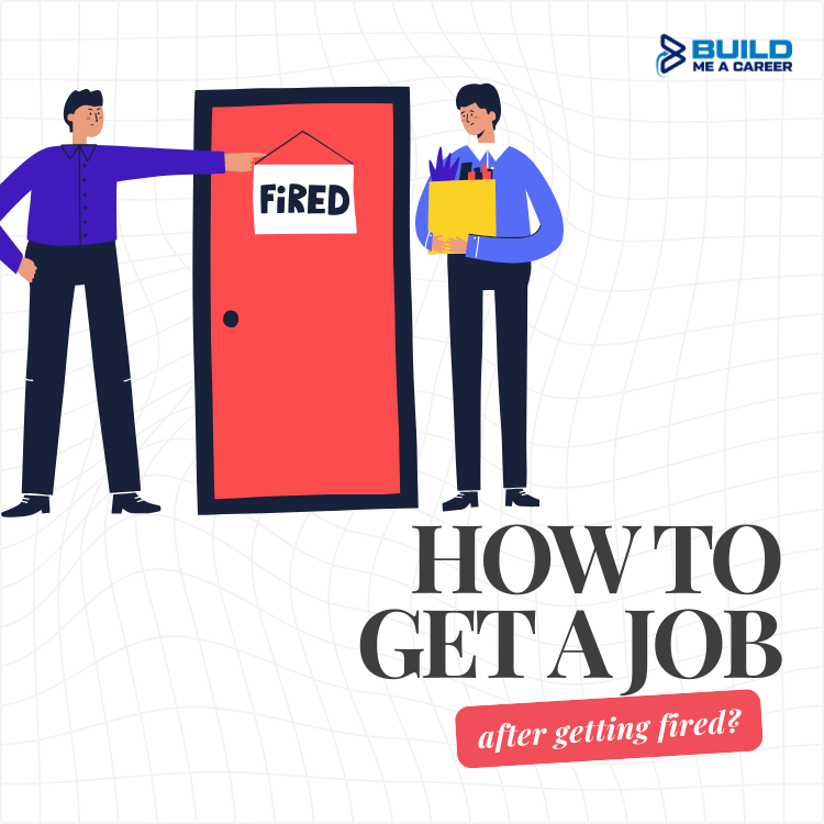 How to Get a Job After Being Fired in 30 Days With 7 Steps